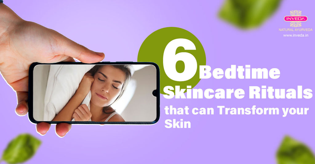 6 Bedtime Skincare Routine that can Transform Your Skin