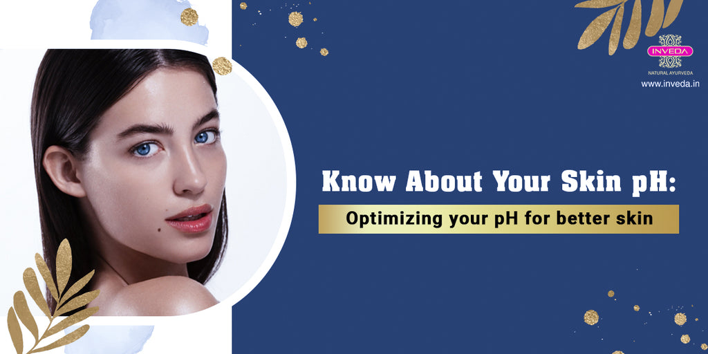 Know About your Skin pH : Optimizing your pH for better skin