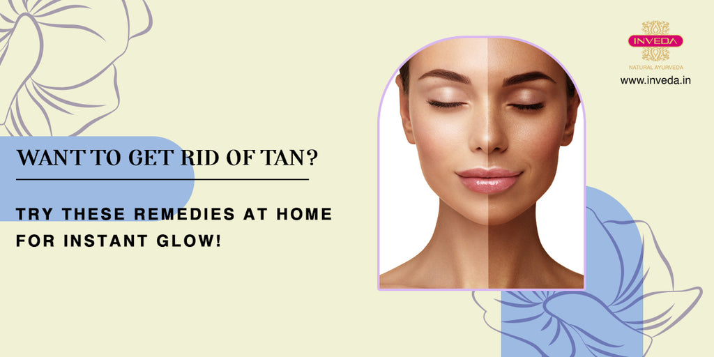 Want to get Rid of Tan? Try these Remedies at Home for Instant Glow