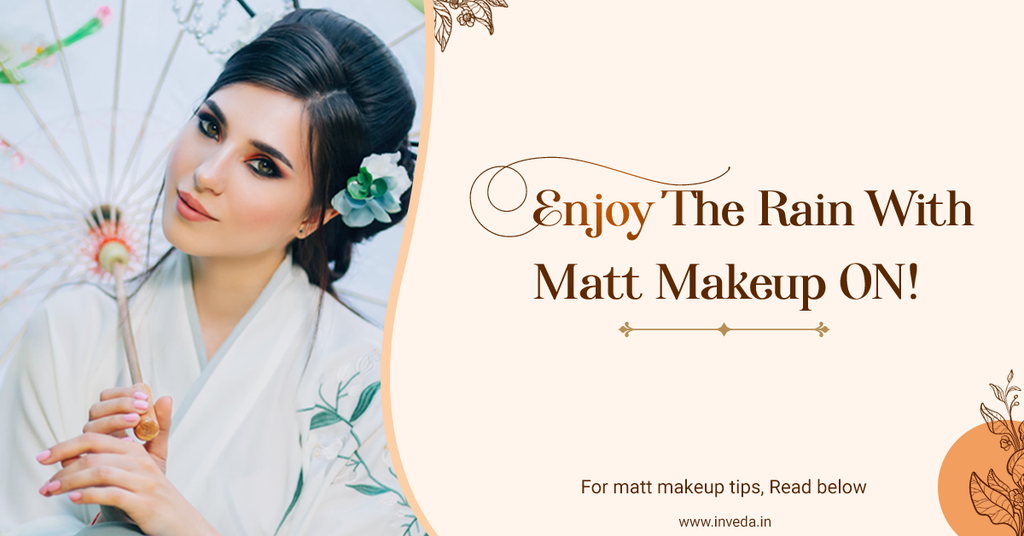 How To Flaunt Your Matt Makeup Look In Rainy Days - Inveda